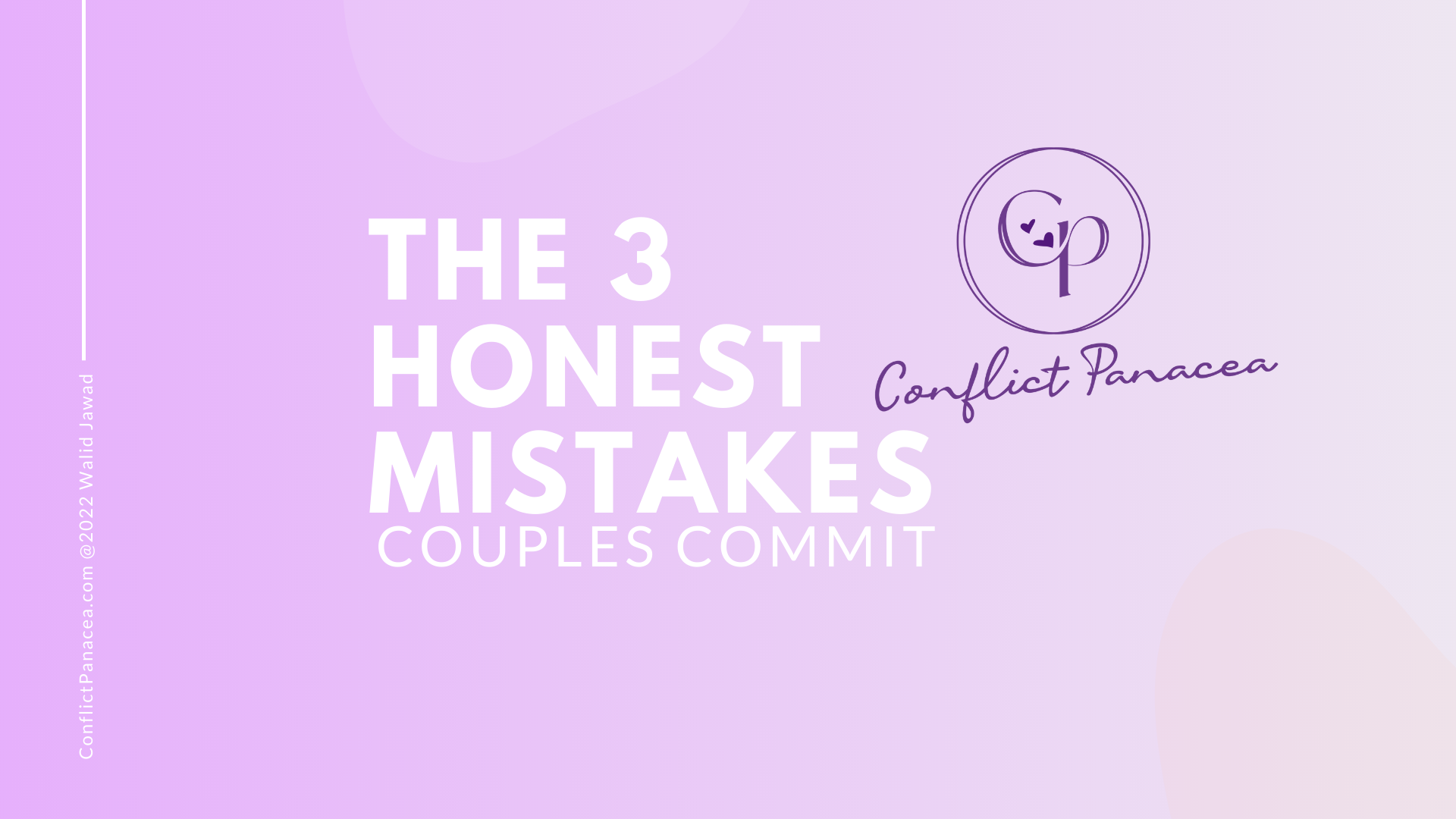 The 3 Honest Mistakes Couples Commit